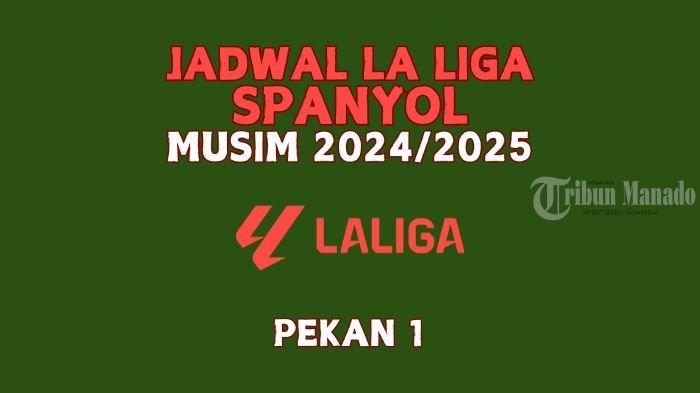 Jadwal Pekan Perdana La Liga Spanyol Musim 2024-2025: Mallorca vs Real ... Jadwal Pekan Perdana La Liga Spanyol Musim 2024-2025: Mallorca vs Real ...