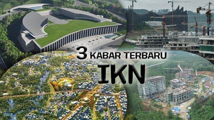 3 Kabar Terbaru IKN : Sudah Ada Air, Akhir Juli 5 Perusahaan Groundbreaking, Jadwal ASN ...
