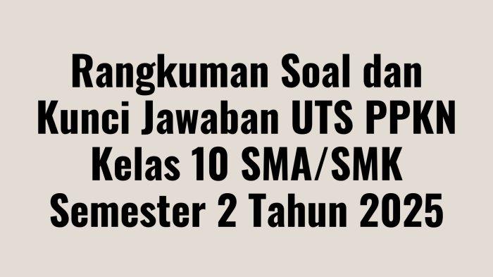 Rangkuman Soal dan Kunci Jawaban UTS PPKN Kelas 10 SMA/SMK Semester 2 ...