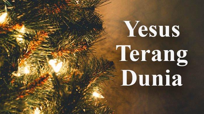 Khotbah Natal, Yesus Datang sebagai Terang untuk Menerangi Dunia yang ...