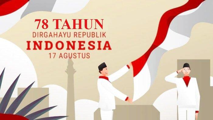20 Ucapan HUT RI ke-78, Cocok Dijadikan Status Facebook, Instagram hingga WA di Tanggal 17 ...