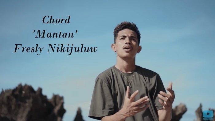Kunci Gitar Chord Fresly Nikijuluw - Mantan - Tribunmanado.co.id