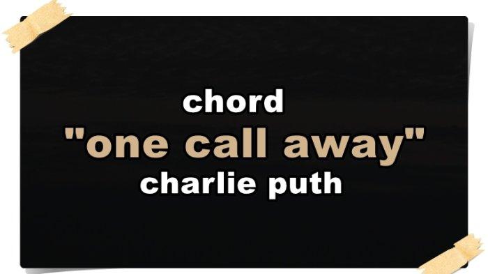 Kunci Gitar One Call Away - Charlie Puth - Chord G - Tribunmanado.co.id