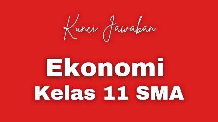 Kunci Jawaban Ekonomi Kelas 11 SMA Sebagai Panduan Belajar Ujian Sekolah - Tribunmanado.co.id
