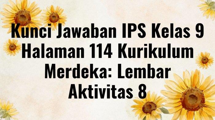 Kunci Jawaban IPS Kelas 9 Halaman 114 Kurikulum Merdeka: Lembar ...