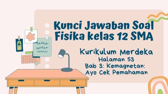 Kunci Jawaban Soal Fisika Kelas 12 Kurikulum Merdeka Halaman 53 Bab 3 Kemagnetan: Ayo Cek ...