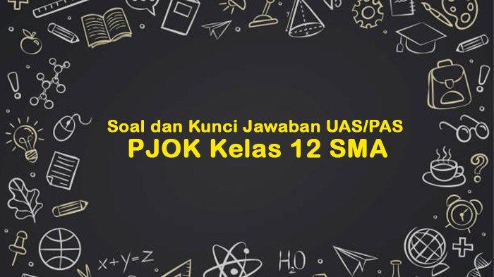 40 Contoh Soal dan Kunci Jawaban UAS PJOK Kelas 12 SMA, Pilihan Ganda - Tribunmanado.co.id