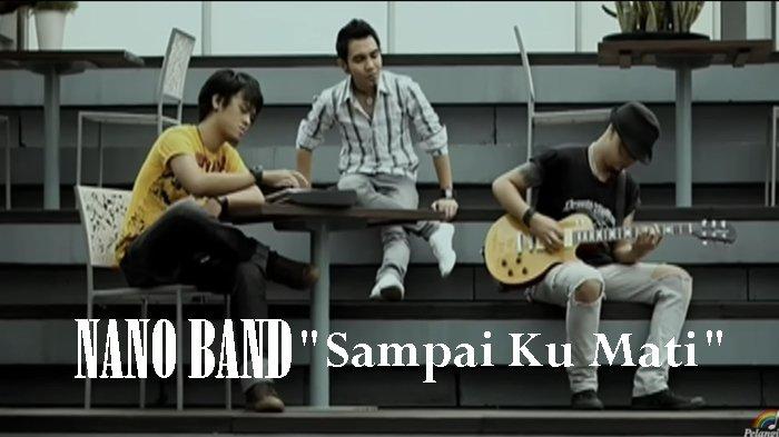 Chord Sampai Ku Mati - Nano Band - Tribunmanado.co.id