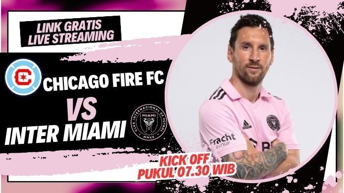 LINK Live Streaming Chicago Fire FC vs Inter Miami, Lionel Messi Tak ...