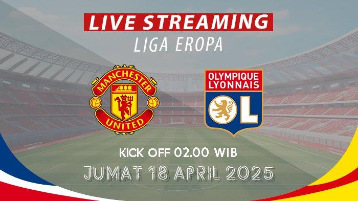 Link Live Streaming Manchester United vs Lyon, Akses Nonton Liga Eropa di Sini - Tribunmanado.co.id