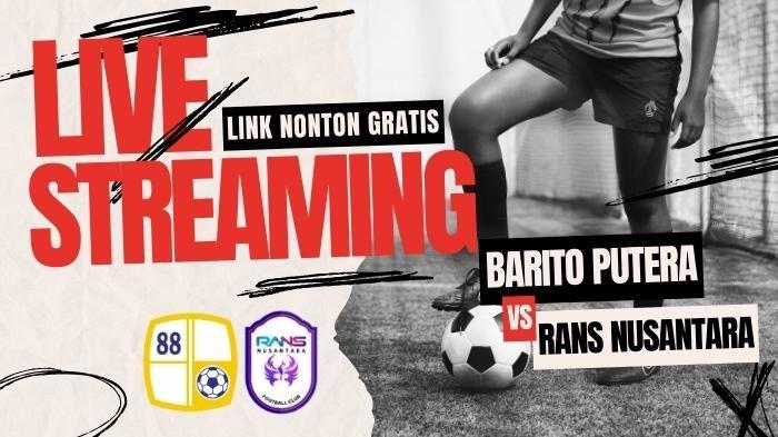 Link Gratis Live Streaming Barito Putera vs RANS Nusantara FC, Tonton ...