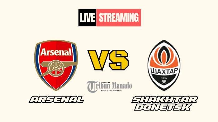 SEDANG BERLANGSUNG Live Streaming Arsenal vs Shakhtar Donetsk, Klik Link Nonton Disini ...