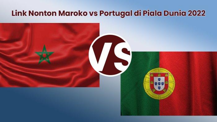 Link Live Streaming Nonton Maroko vs Portugal di Piala Dunia 2022 ... Link Live Streaming Nonton Maroko vs Portugal di Piala Dunia 2022 ...