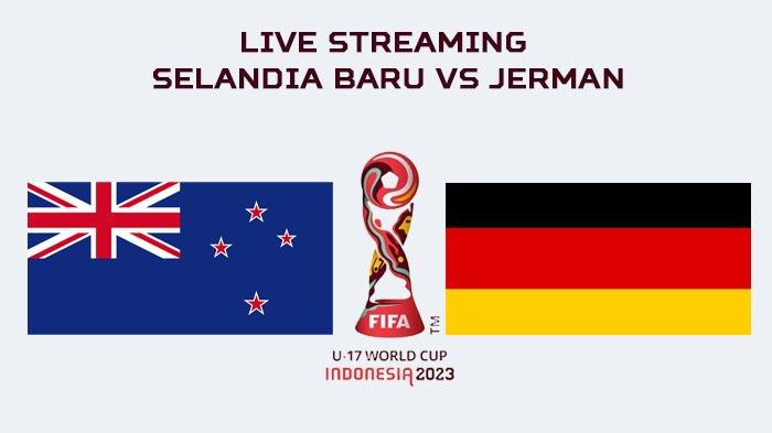 Link Live Streaming Selandia Baru vs Jerman di Piala Dunia U17 Malam Ini, Akses Disini ...