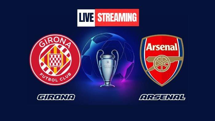 Link Nonton Live Streaming Girona vs Arsenal 30 Januari 2025, Kick Off Pukul 03.00 WIB ...