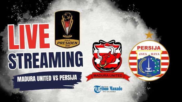 Link Nonton Live Streaming Madura United vs Persija Jakarta - Tribunmanado.co.id