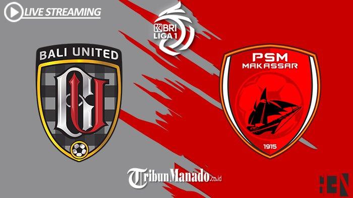 Link Live Streaming Bali United vs PSM Makassar, Nonton Gratis Siaran ...