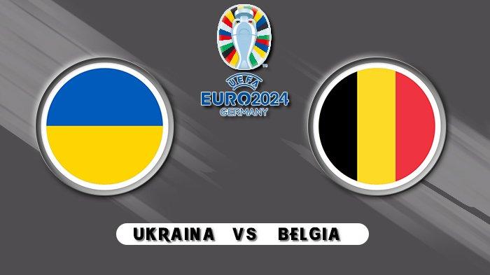Link Live Streaming Ukraina vs Belgia, Akses Nonton Euro 2024 di Sini - Tribunmanado.co.id