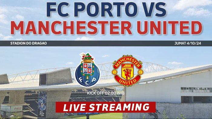 Link Live Streaming FC Porto vs Manchester United di Liga Eropa, Akses Nonton di Sini ...