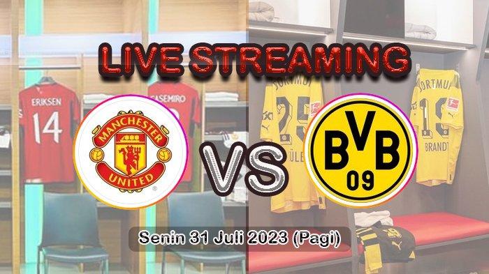 Siaran Langsung Man United VS Dortmund, Cek Link Live Streaming, Nonton Secara Online Gratis ...