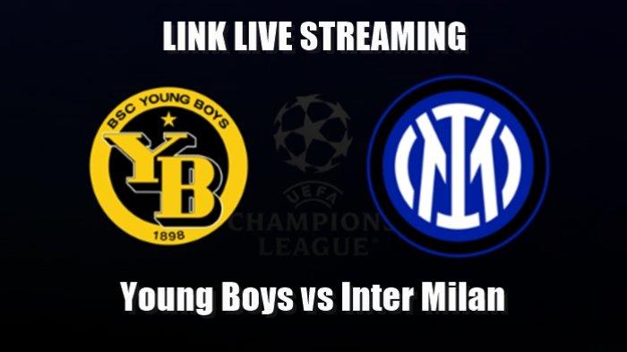 Live Streaming Young Boys vs Inter Milan, Link Nonton Liga Champions ...