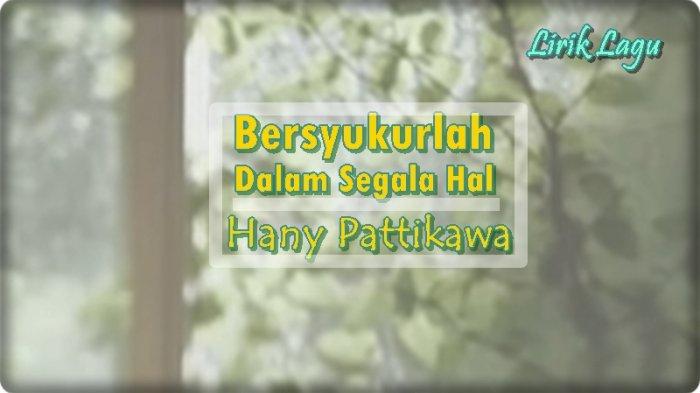 Lirik Bersyukurlah Dalam Segala Hal - Hany Pattikawa, Lagu Rohani ...