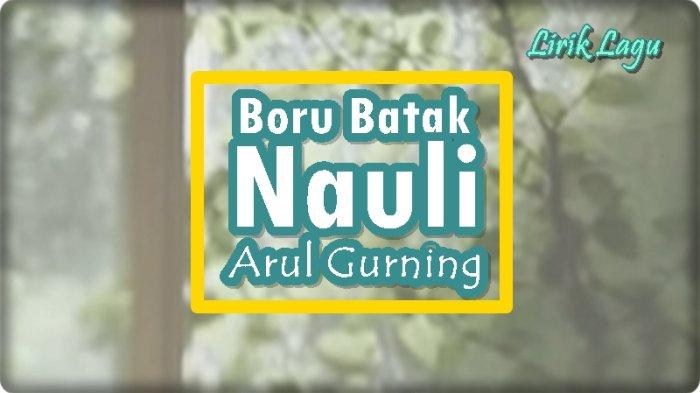 Lirik Lagu Boru Batak Nauli - Arul Gurning DJ Batak Remix ...