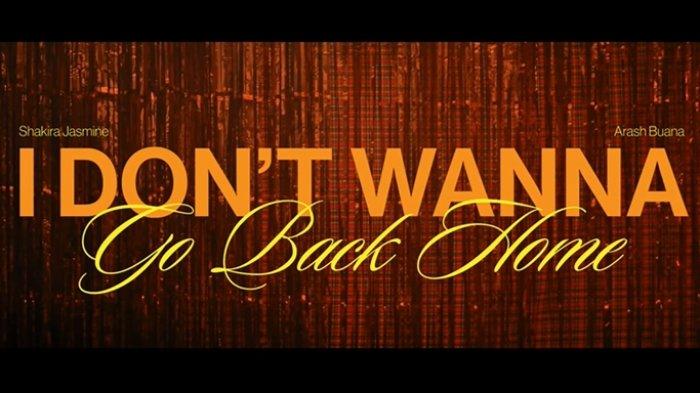 Lirik I Don’t Wanna Go Back Home - Shakira Jasmine ft. Arash Buana ...