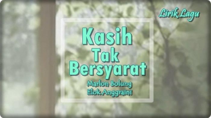Lirik Kasih Tak Bersyarat - Marlon Bolung dan Elok Anggraini, Lagu ...