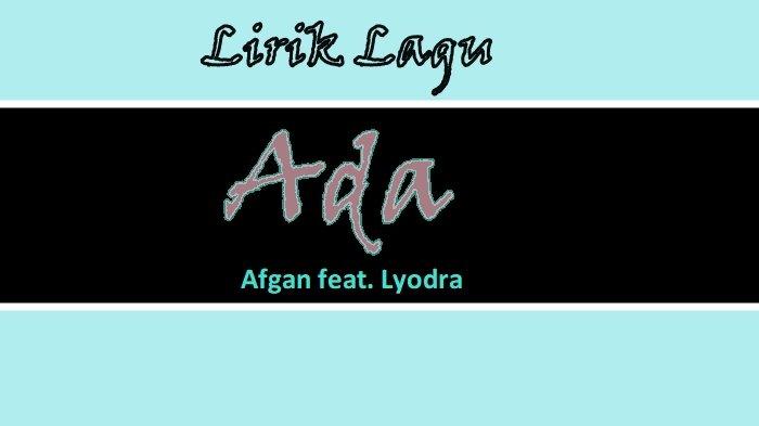 Lirik Lagu Ada - Lyodra dan Afgan 'Genggam Tanganku Jangan Kaulepaskan ...