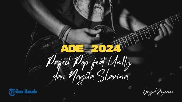 Lirik Lagu Ade 2024 - Project Pop feat Un1ty dan Nagita Slavina ...