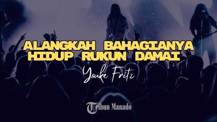 Lirik Lagu Alangkah Bahagianya Hidup Rukun Damai - Youke Fritz ...