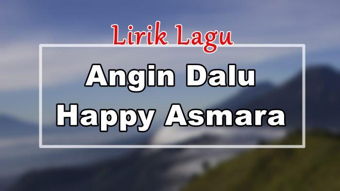 Lirik Lagu Angin Dalu - Happy Asmara - Tribunmanado.co.id