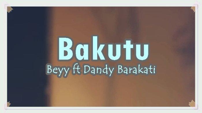 Lirik Lagu Bakutu - Beyy ft Dandy Barakati, Mo Ba Stel Jadi Ratu Mar Kapala Bakutu ...