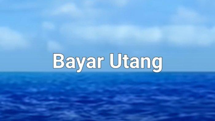 Lirik Lagu Bayar Utang - Band OMOM, Udah Ketemu Jarang Jarang Pas Ditanya Banyak Alesan ...