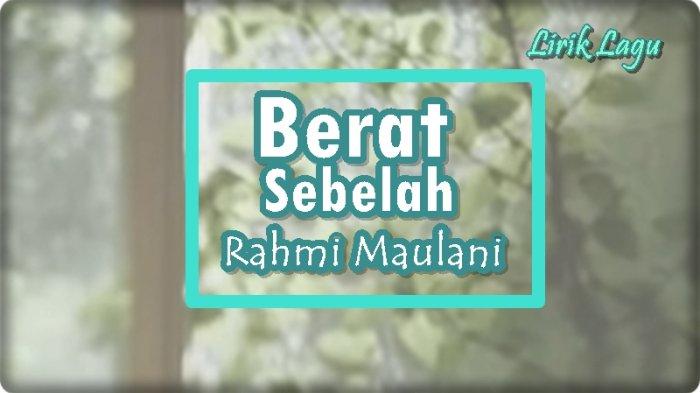 Lirik Lagu Berat Sebelah - Rahmi Maulani - Tribunmanado.co.id