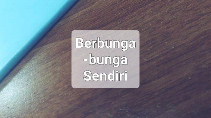 Lirik Lagu Berbunga Bunga Sendiri - Aruma, Ternyata Hanya Aku ...