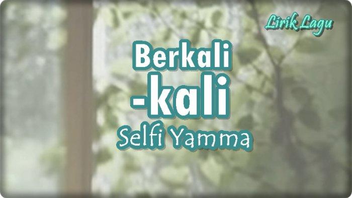 Lirik Lagu Berkali Kali - Selfi Yamma - Tribunmanado.co.id