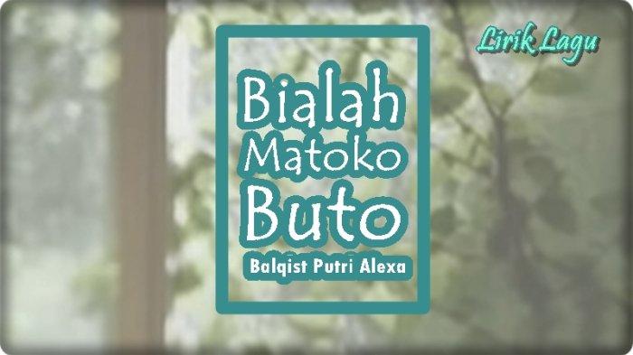 Lirik Lagu Bialah Matoko Buto - Balqist Putri Alexa - Tribunmanado.co.id