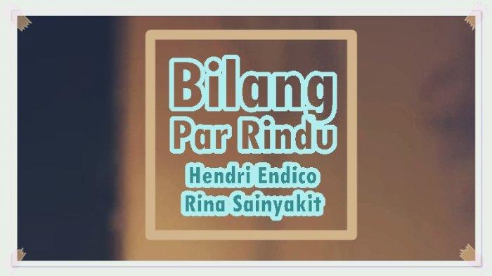 Lirik Lagu Bilang Par Rindu - Hendri Endico ft Rina Sainyakit ...