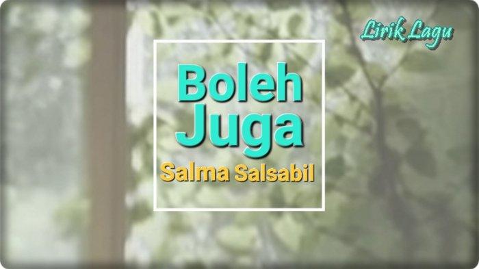Lirik Lagu Boleh Juga - Salma Salsabil - Tribunmanado.co.id