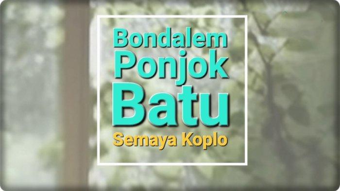 Lirik Lagu Bondalem Ponjok Batu - Semaya Koplo, Amonto Ban Beli ...