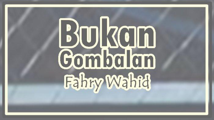 Lirik Lagu Bukan Gombalan - Fahry Wahid - Tribunmanado.co.id