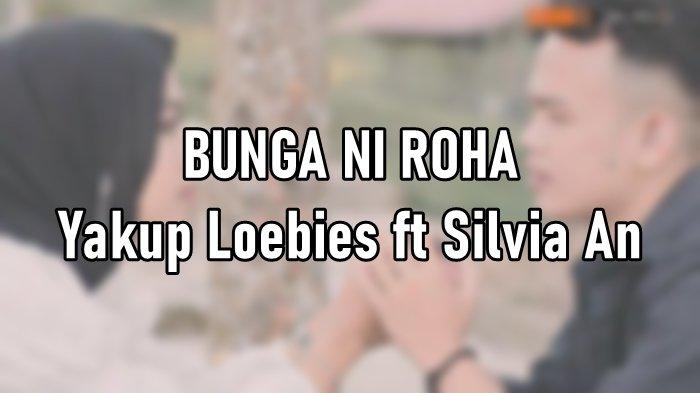 Lirik Lagu Bunga Ni Roha - Yakup Loebies ft Silvia An - Tribunmanado.co.id