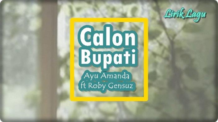 Lirik Lagu Calon Bupati - Ayu Amanda ft Roby Gensuz - Tribunmanado.co.id