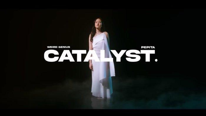 Lirik Lagu Catalyst - Weird Genius dan Pepita, Lengkap Terjemahannya ...