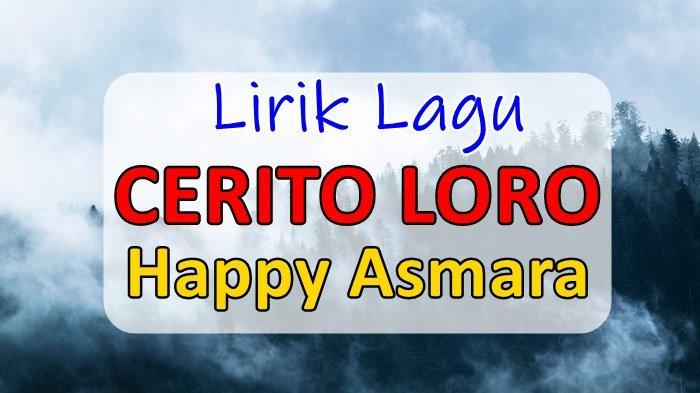 Lirik Lagu Cerito Loro - Happy Asmara - Tribunmanado.co.id