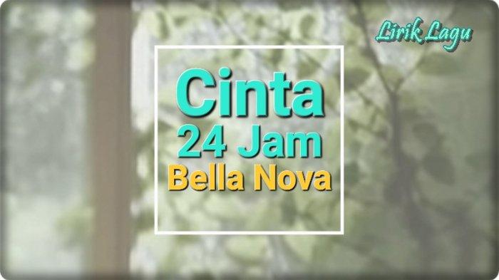 Lirik Lagu Cinta 24 Jam - Bella Nova - Tribunmanado.co.id