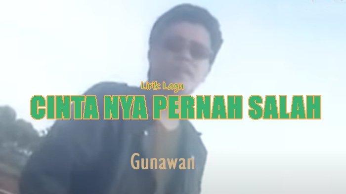 Lirik Lagu Cinta Nya Pernah Salah - Gunawan - Tribunmanado.co.id