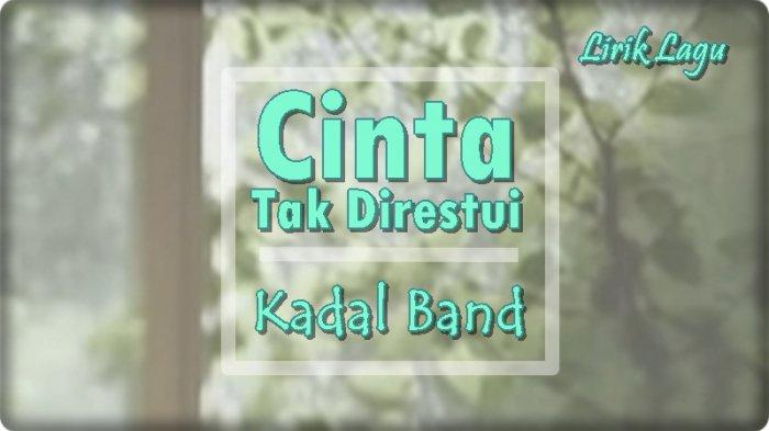 Lirik Lagu Cinta Tak Direstui - Kadal Band, Yang Aku Sayang Kini Telah ...